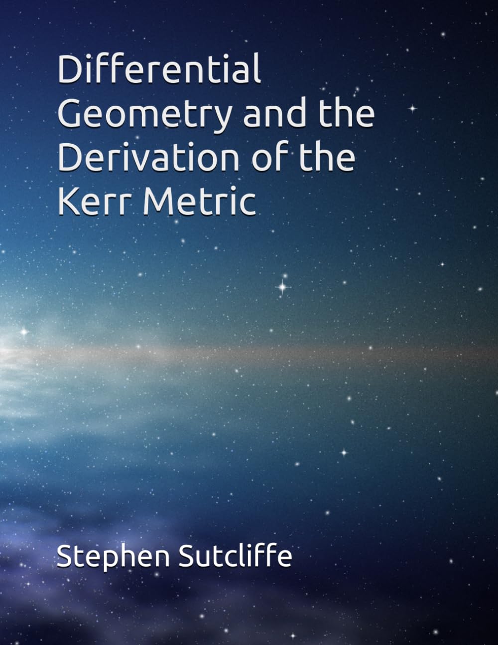 Differential Geometry and the Derivation of the Kerr Metric: Sutcliffe ...