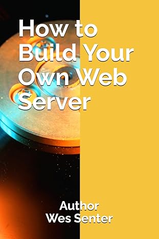 Amazon.com: How to Build Your Own Web Server (Build and Manage a Web ...