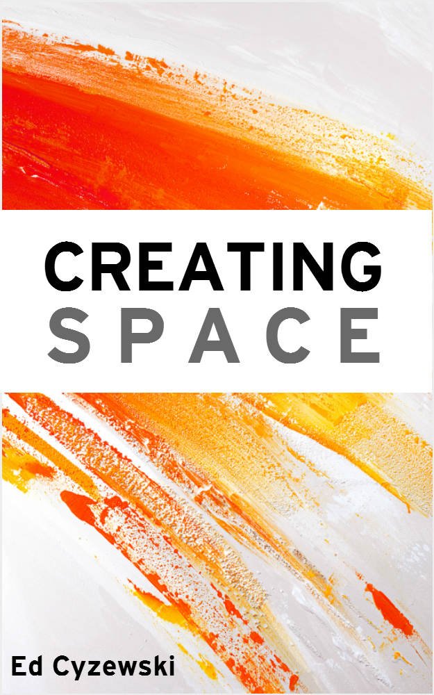 Creating Space: The Case for Everyday Creativity - Kindle edition by ...