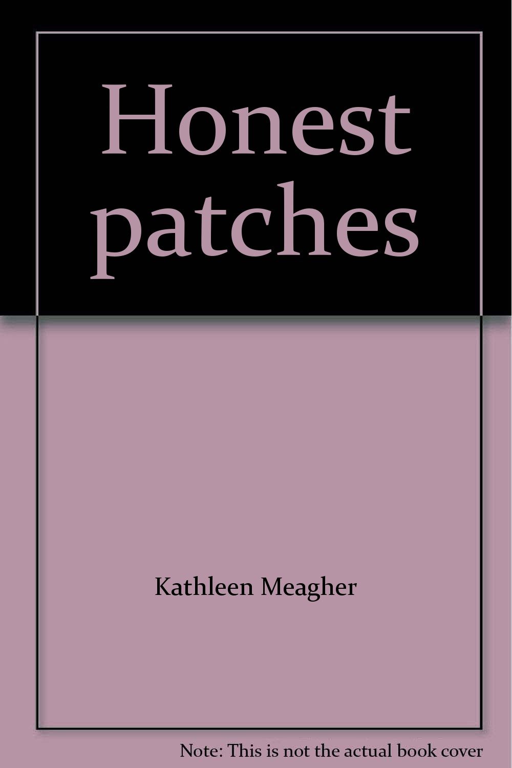 Honest patches: Kathleen Meagher: Amazon.com: Books