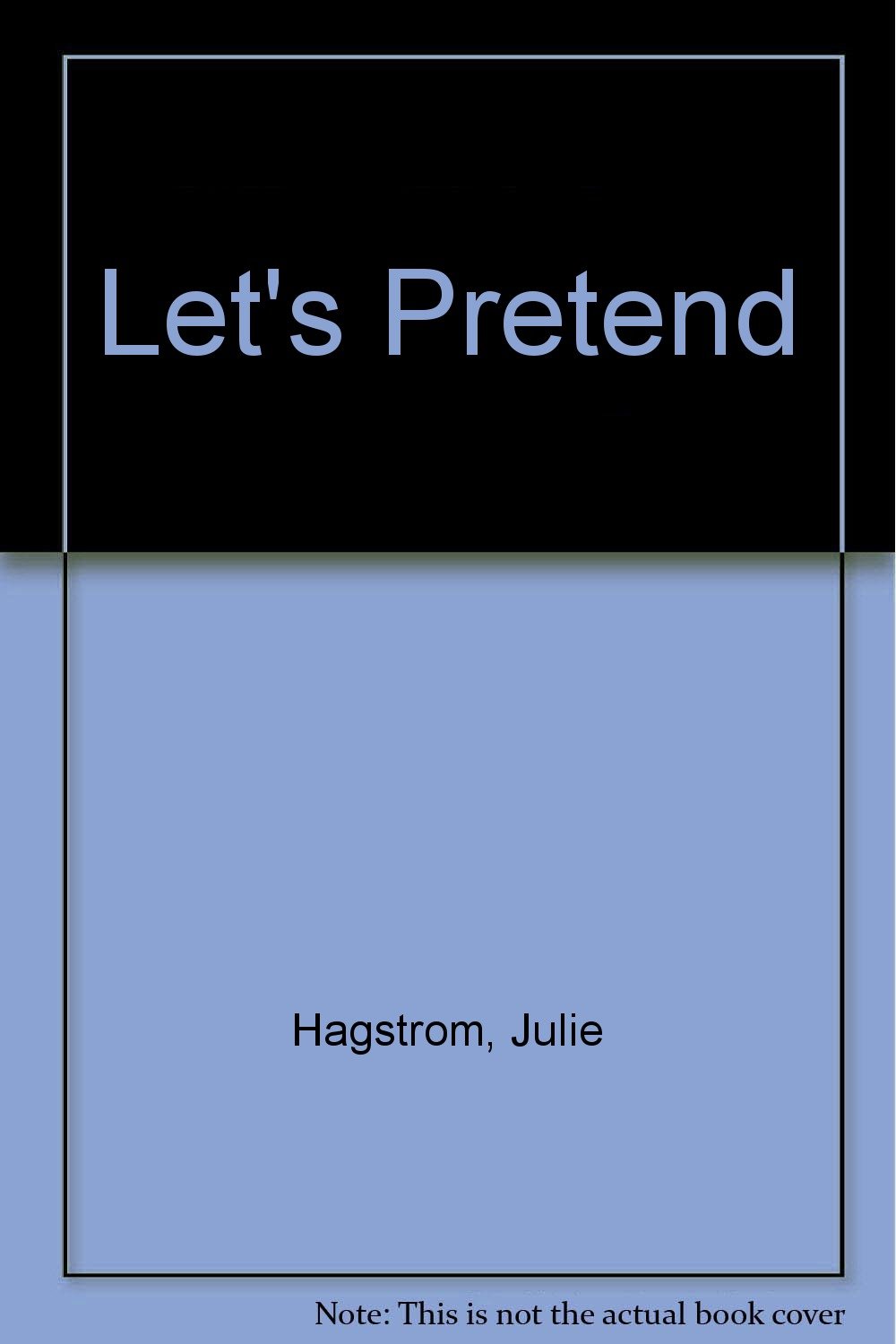 Let's Pretend: Hagstrom, Julie: 9780891042693: Amazon.com: Books