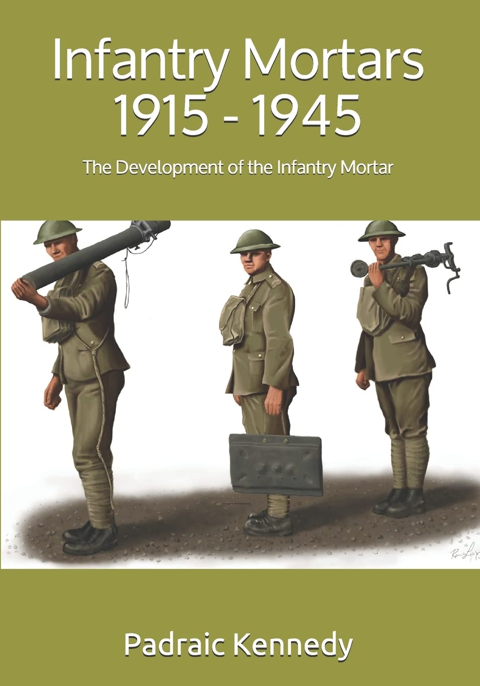 Infantry Mortars 1915 - 1945: The Development of the Infantry Mortar ...