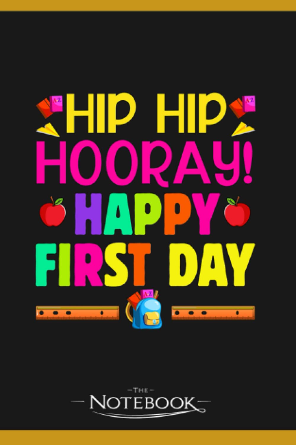 Hip Hip Hooray Happy First Day Cute First Day of School Gift Notebook ...
