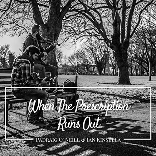 Amazon MusicでPadraig O'Neill & Ian KinsellaのWhen the Prescription Runs ...