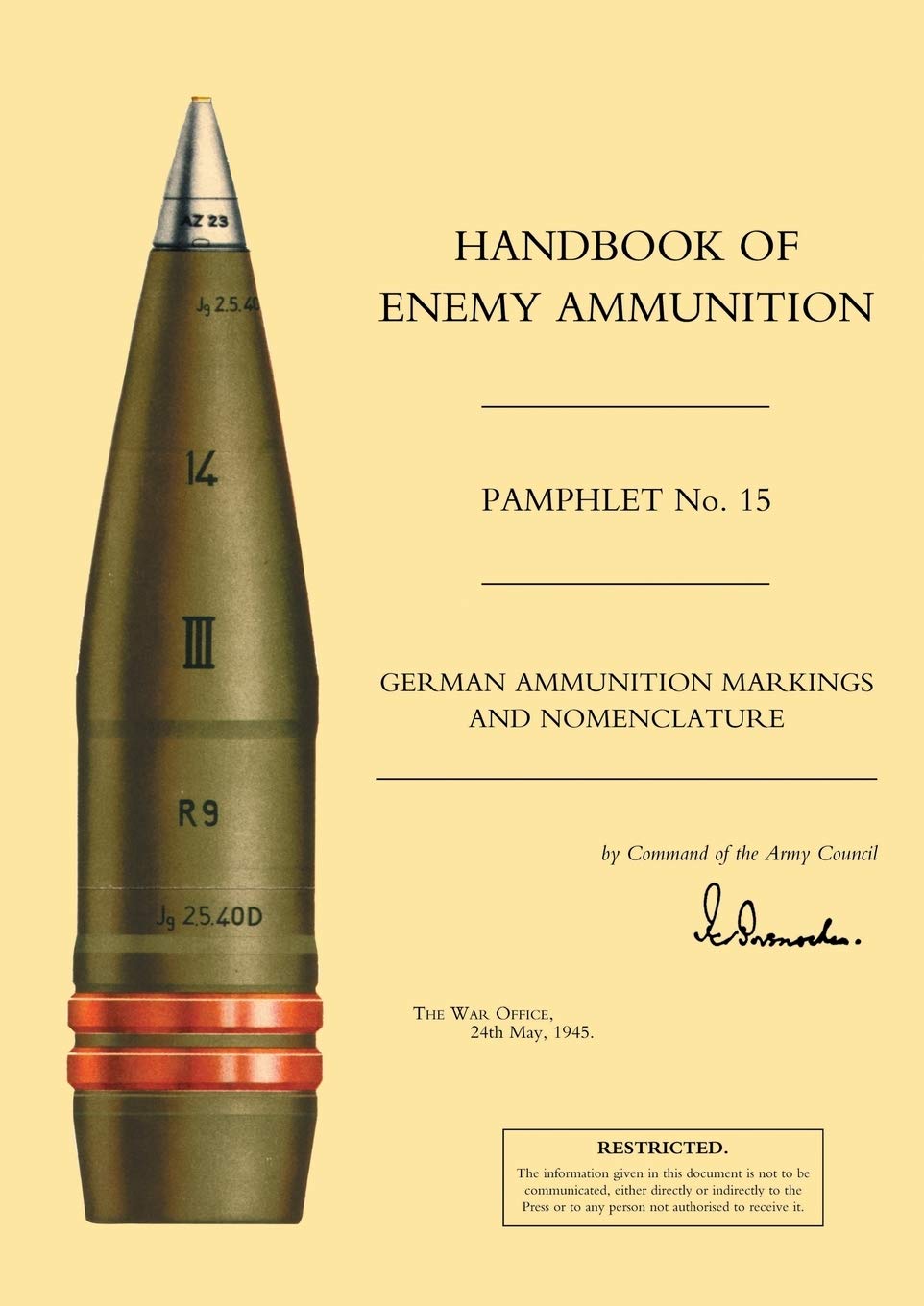 HANDBOOK OF ENEMY AMMUNITION: War Office Pamphlet No 15; German ...