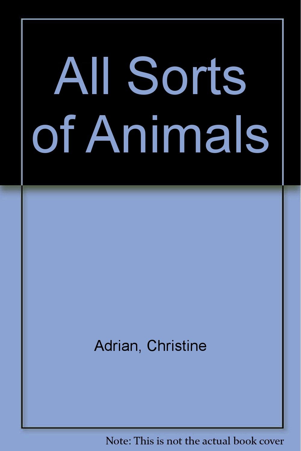 Amazon.co.jp: All Sorts of Animals : Adrian, Christine, Fechner, Amrei ...