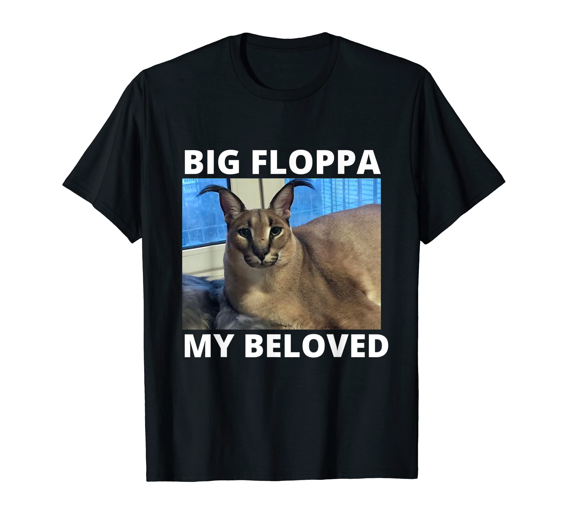 Buy Big Floppa My Beloved Caracal Cat Meme T-Shirt Online at ...