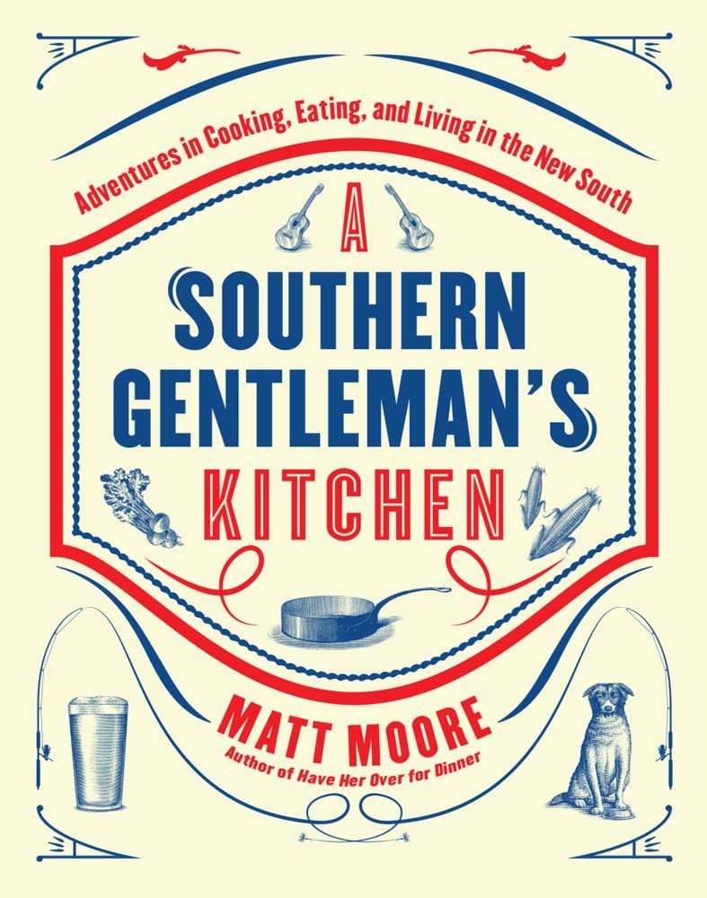Southern Living A Southern Gentleman's Kitchen: Adventures in Cooking ...