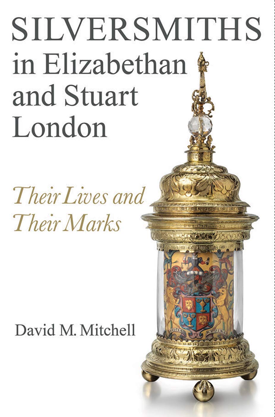 Buy Silversmiths in Elizabethan and Stuart London – Their Lives and ...