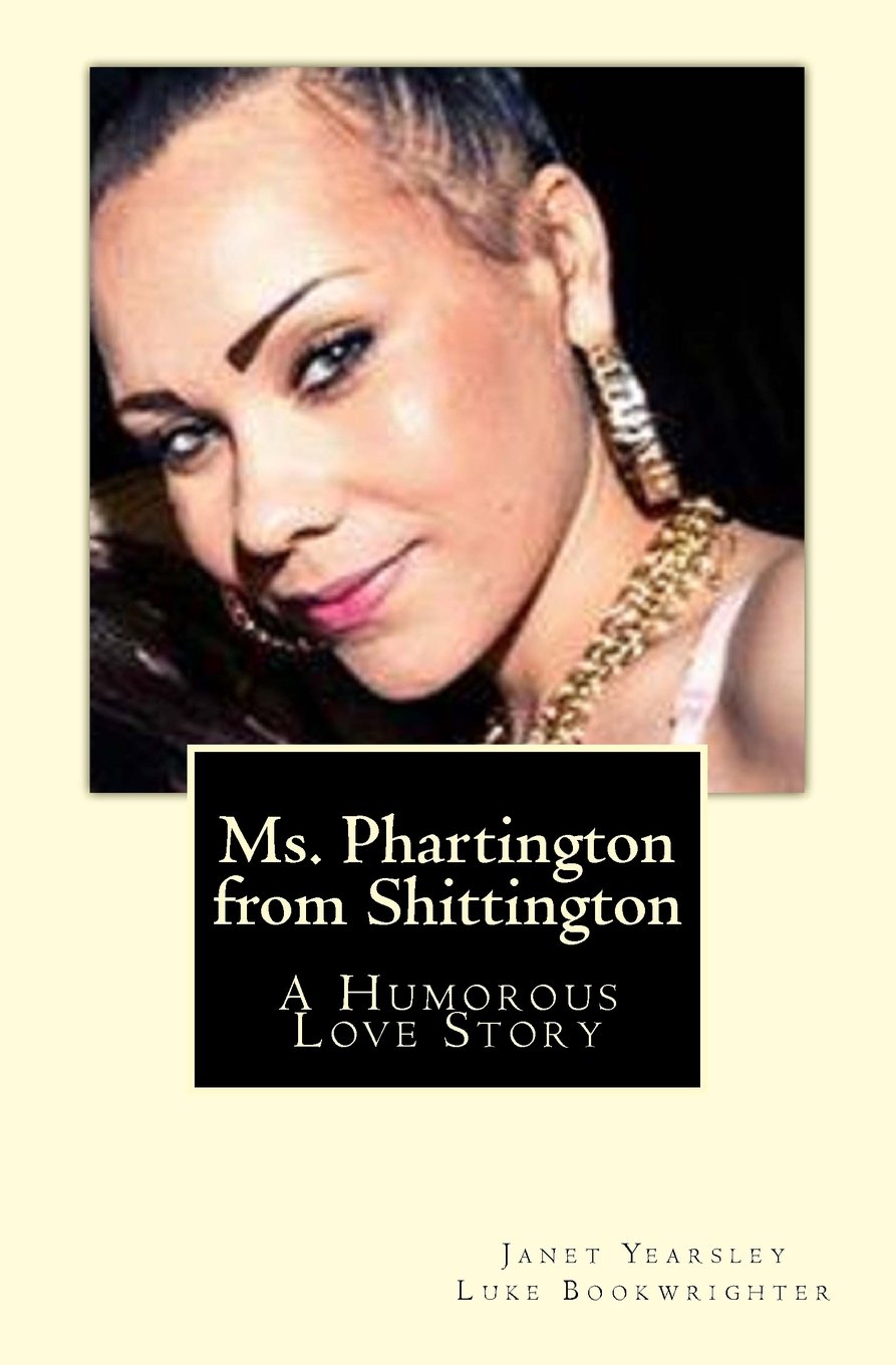 Ms. Phartington From Shittington: A Humorous Love Story: Yearsley ...