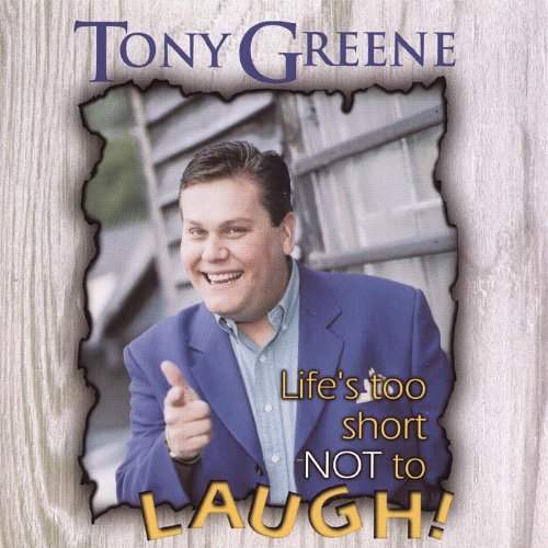 Play Life's Too Short Not to Laugh by Tony Greene on Amazon Music