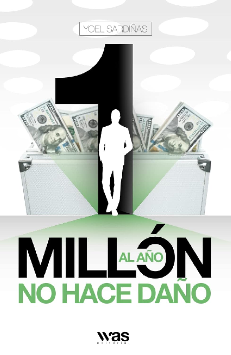 Un millón al año no hace daño (Spanish Edition) : Sardiñas, Yoel ...