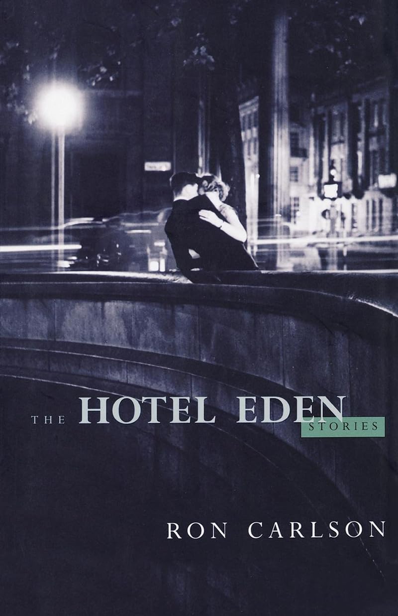 The Hotel Eden: Stories: Carlson, Ron: 9780393331790: Amazon.com: Books