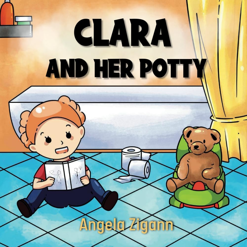 Clara and her potty: toilet training book for toddlers: Zigann, Angela ...