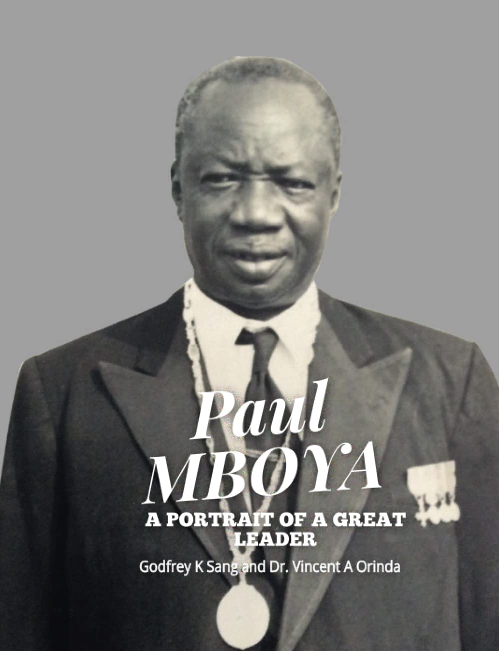PAUL MBOYA: A PORTRAIT OF A GREAT LEADER: SANG, GODFREY K, ORINDA, DR ...