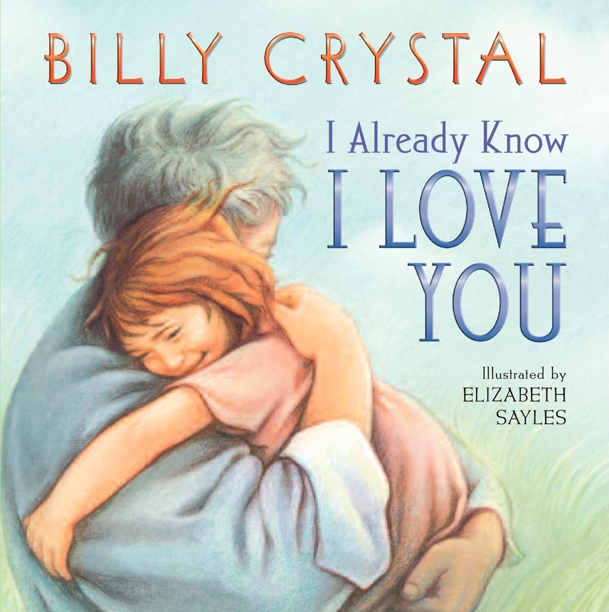I Already Know I Love You: Crystal, Billy, Sayles, Elizabeth ...