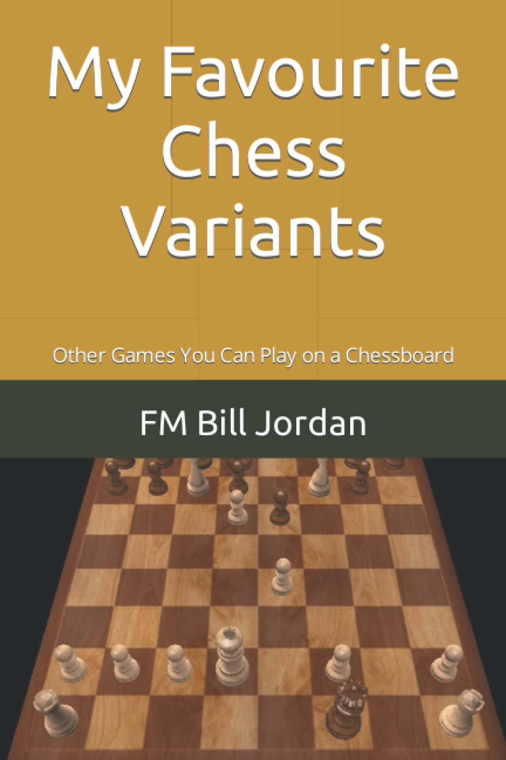 My Favourite Chess Variants: Other Games You Can Play on a Chessboard ...