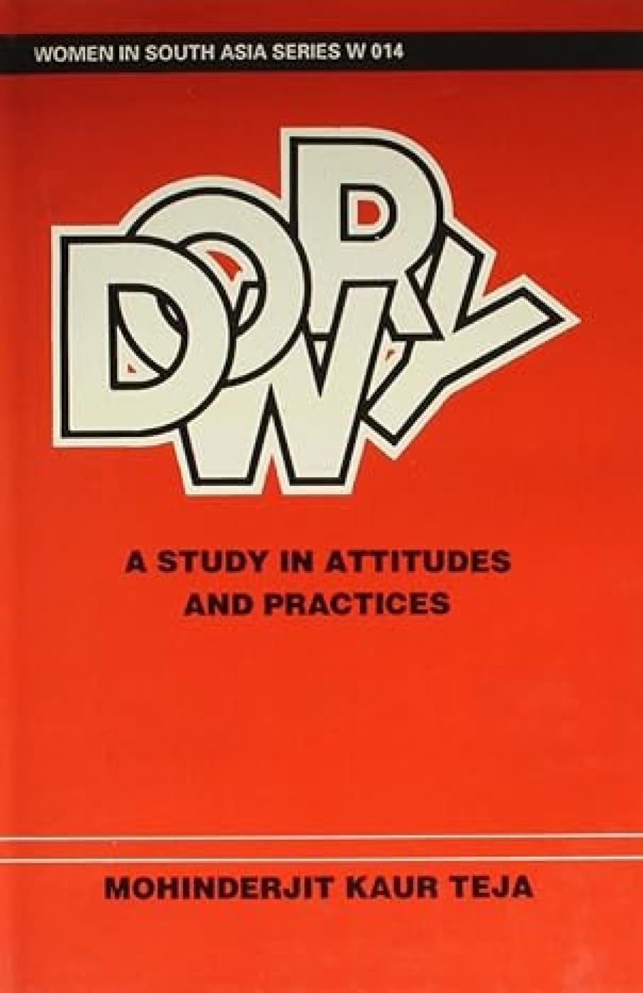 Dowry: A Study in Attitudes and Practices (Women in South Asia Series W ...