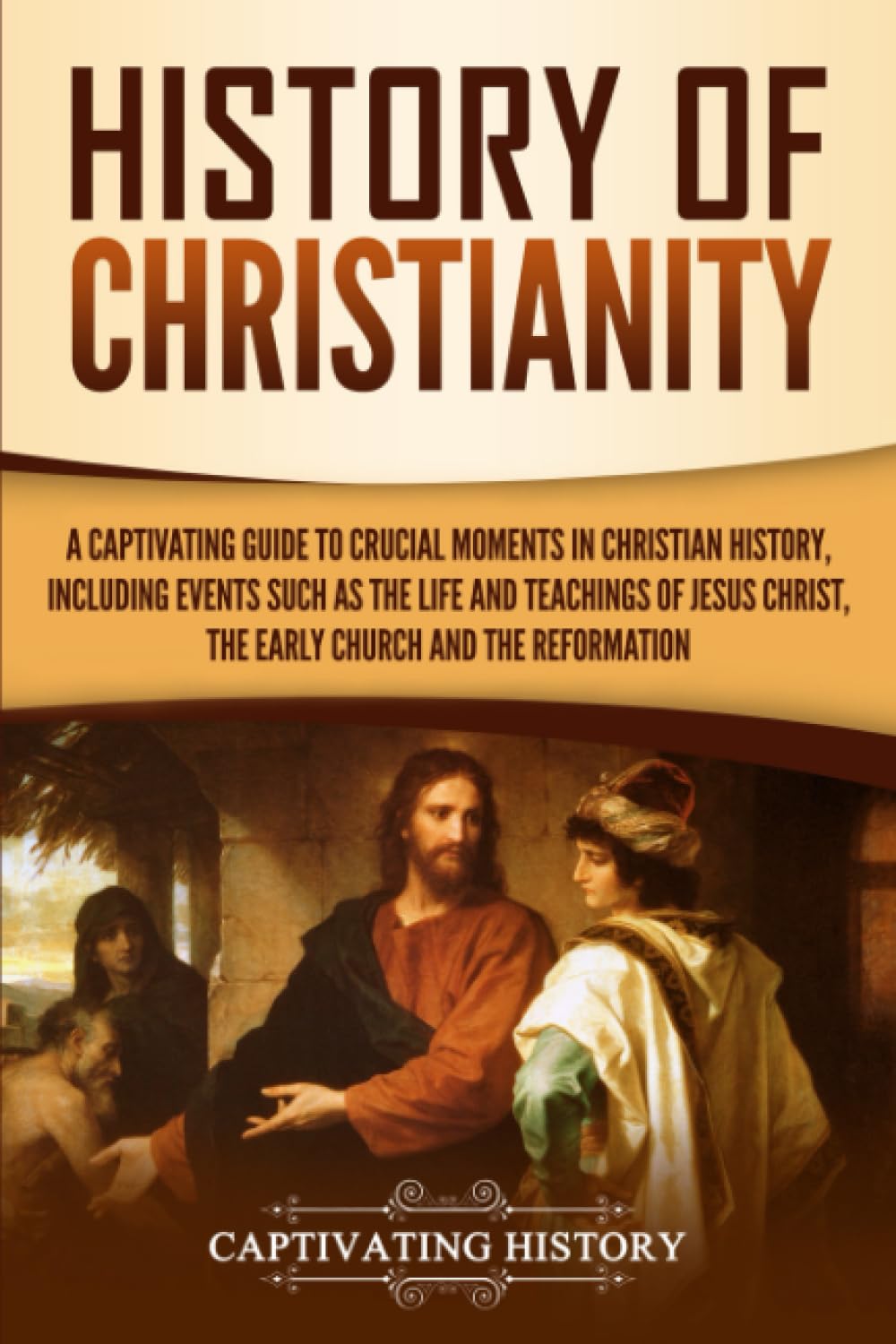History of Christianity: A Captivating Guide to Crucial Moments in ...