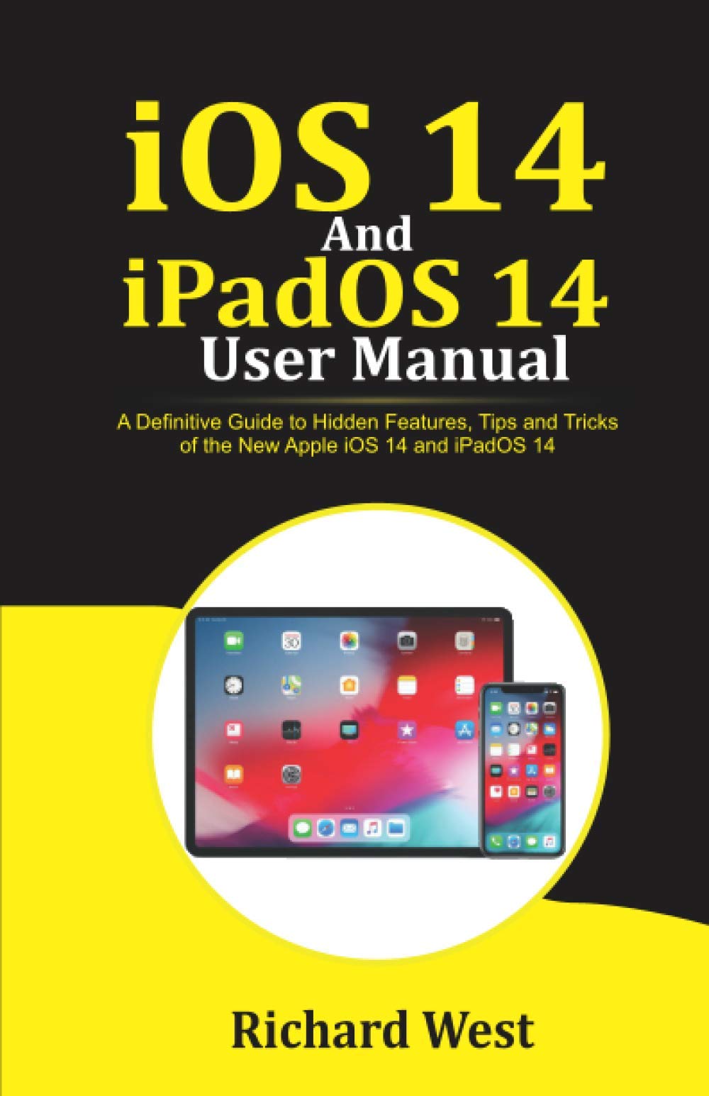 Buy iOS 14 And iPADOS 14 User Manual: A Definitive Guide to Hidden ...
