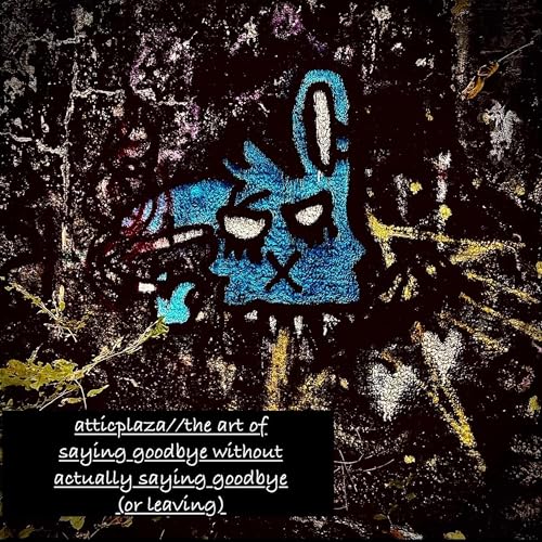 Amazon Music Unlimitedでatticplazaのthe art of saying goodbye without ...