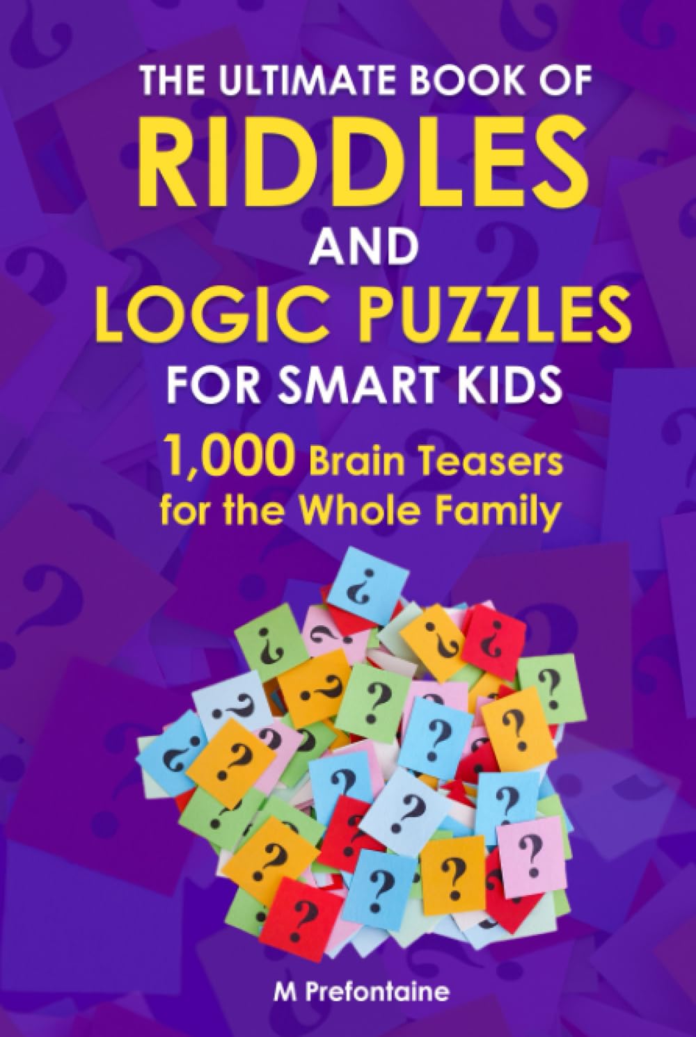 The Ultimate Book of Riddles and Logic Puzzles for Smart Kids: 1,000 ...