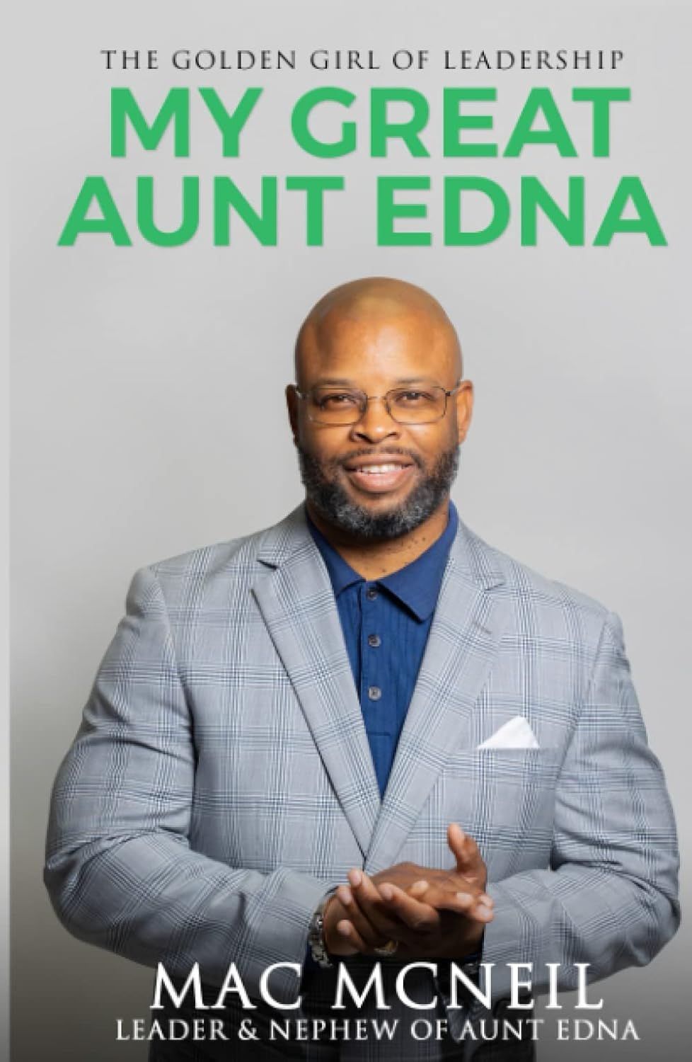 My Great Aunt EDNA: The Golden Girl of Leadership: McNeil, Mac ...