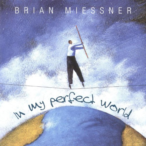 Amazon.com: In My Perfect World : Brian Miessner: Digital Music