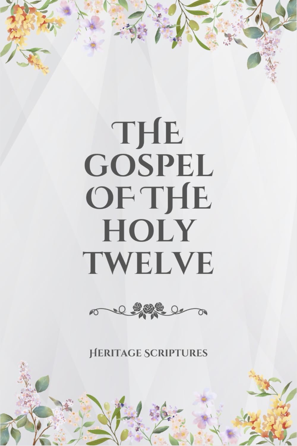 The Gospel of the Holy Twelve: Modern Translation for Contemporary ...