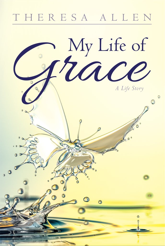 My Life of Grace: A Life Story - Kindle edition by Allen, Theresa ...