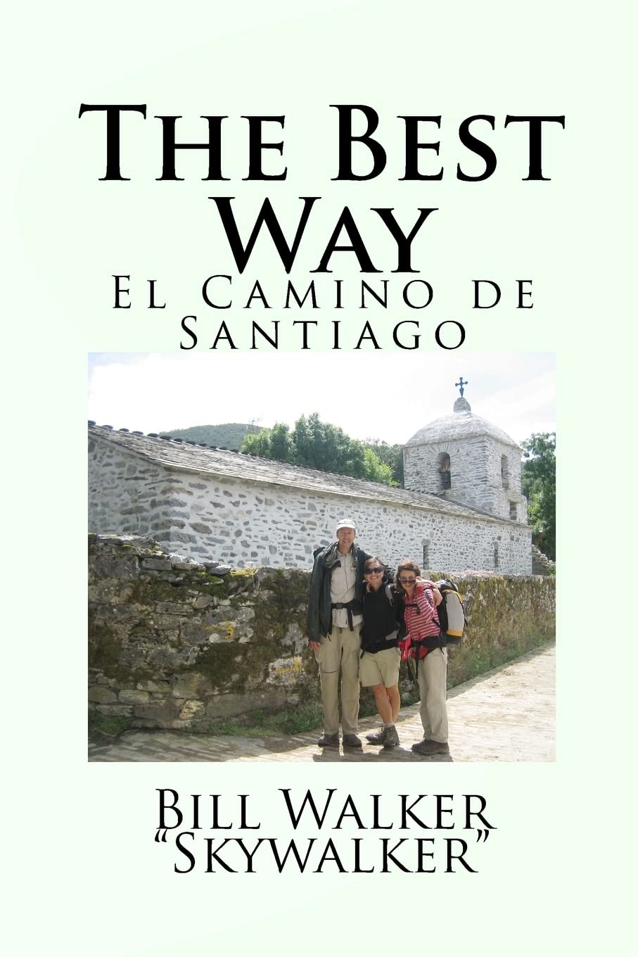 The Best Way: El Camino de Santiago: Walker, Bill: 9781467960229 ...