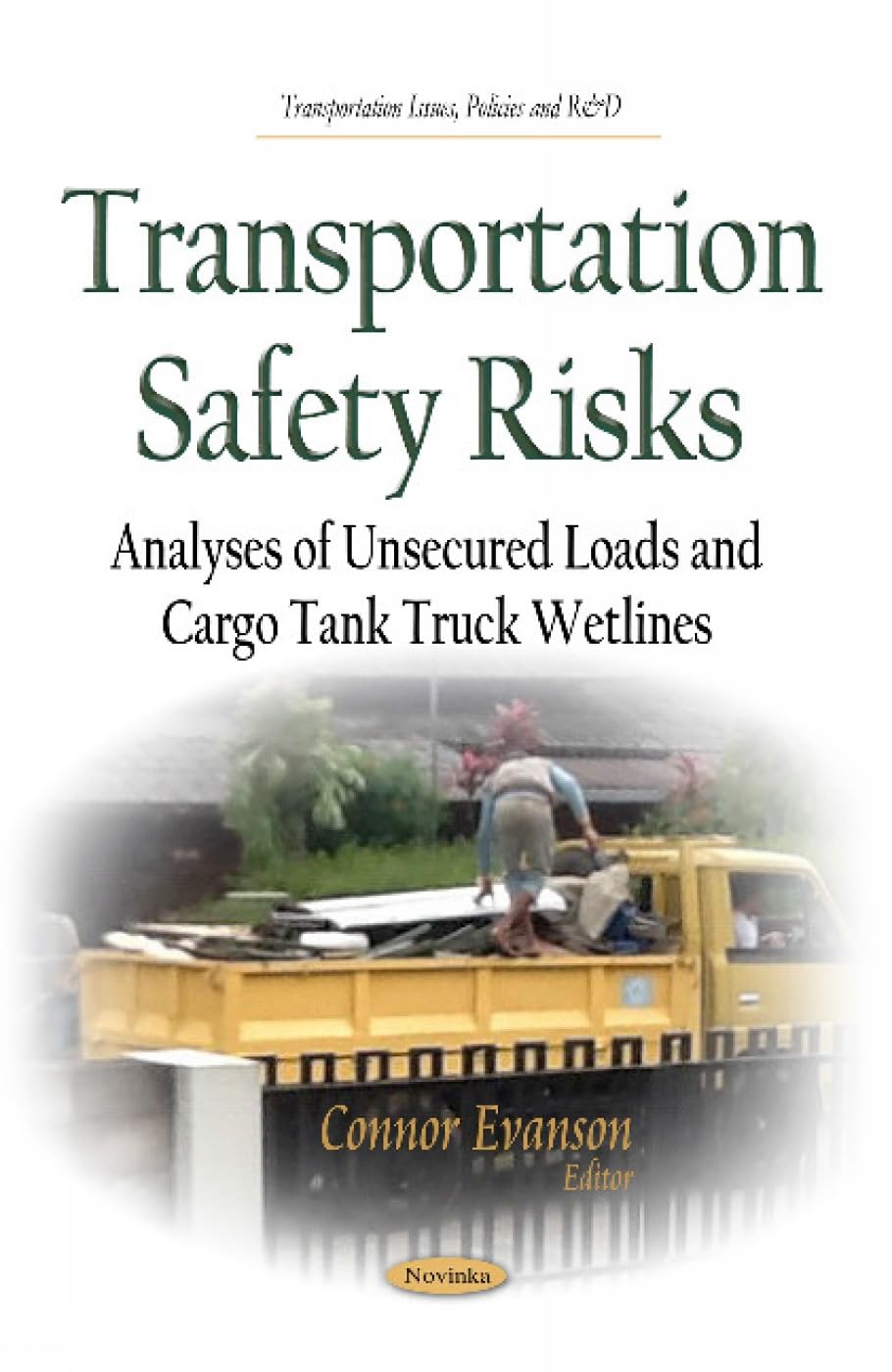 Transportation Safety Risks: Analyses of Unsecured Loads and Cargo Tank ...