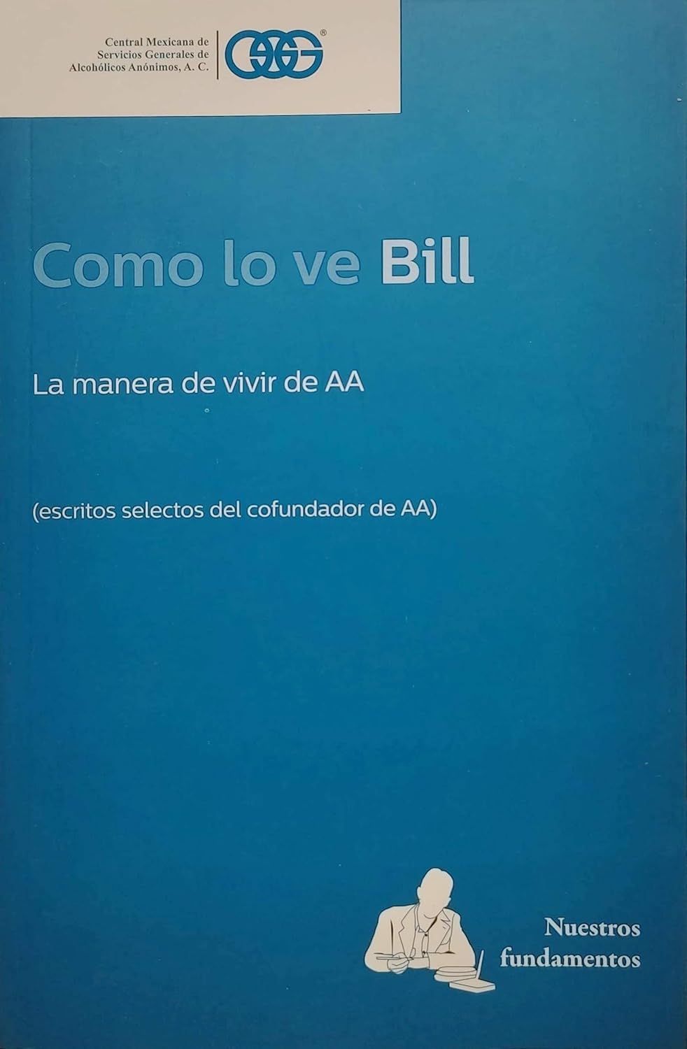 COMO LO VE BILL : Alcóholicos Anónimos: Amazon.com.mx: Libros