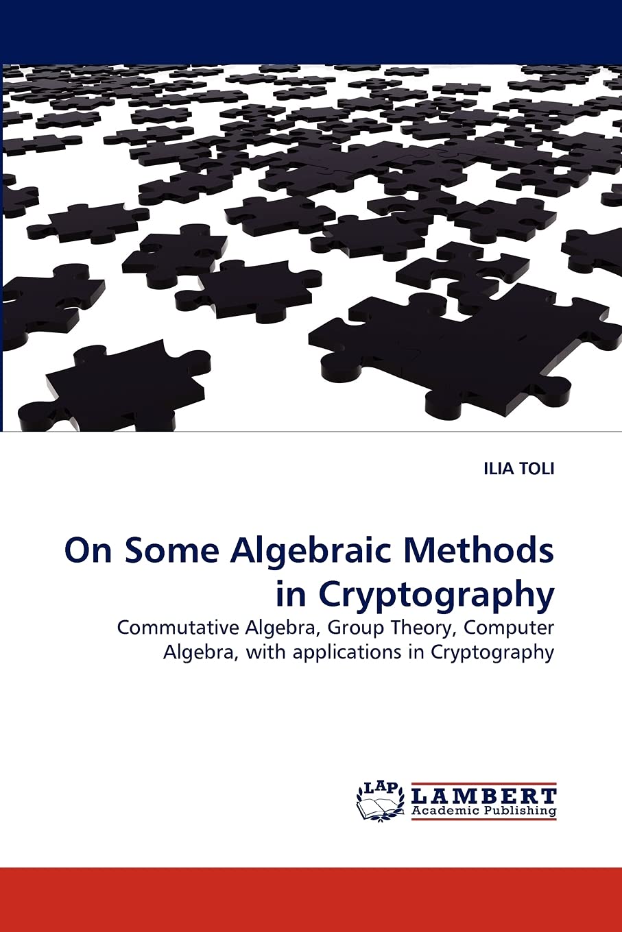 On Some Algebraic Methods in Cryptography: Commutative Algebra, Group ...