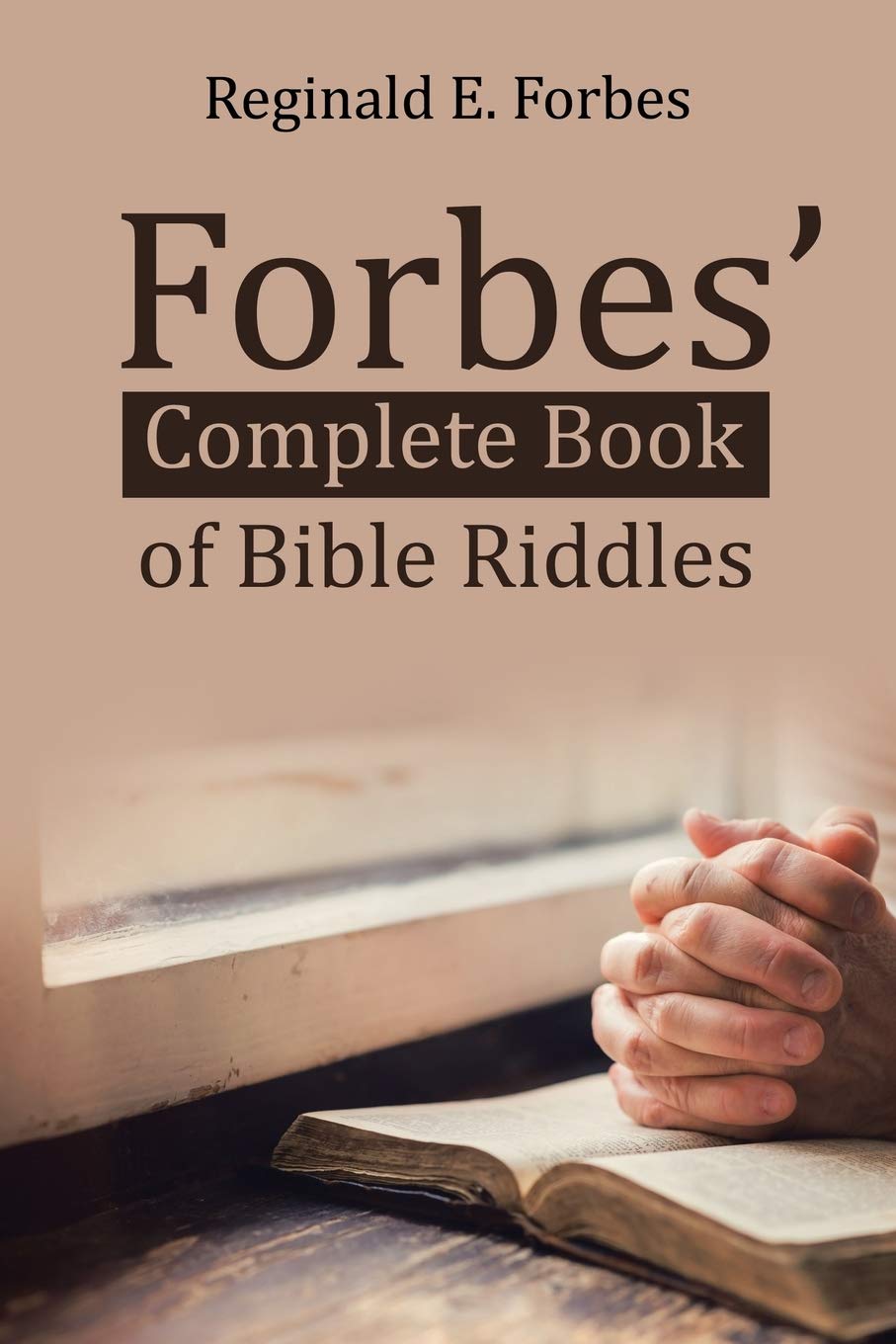 Forbes’ Complete Book of Bible Riddles: Forbes, Reginald: 9781543446647 ...