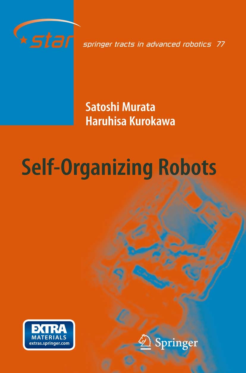 Self-Organizing Robots (Springer Tracts in Advanced Robotics, 77 ...