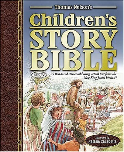 Thomas Nelson's Children's Story Bible: New King James Version ...