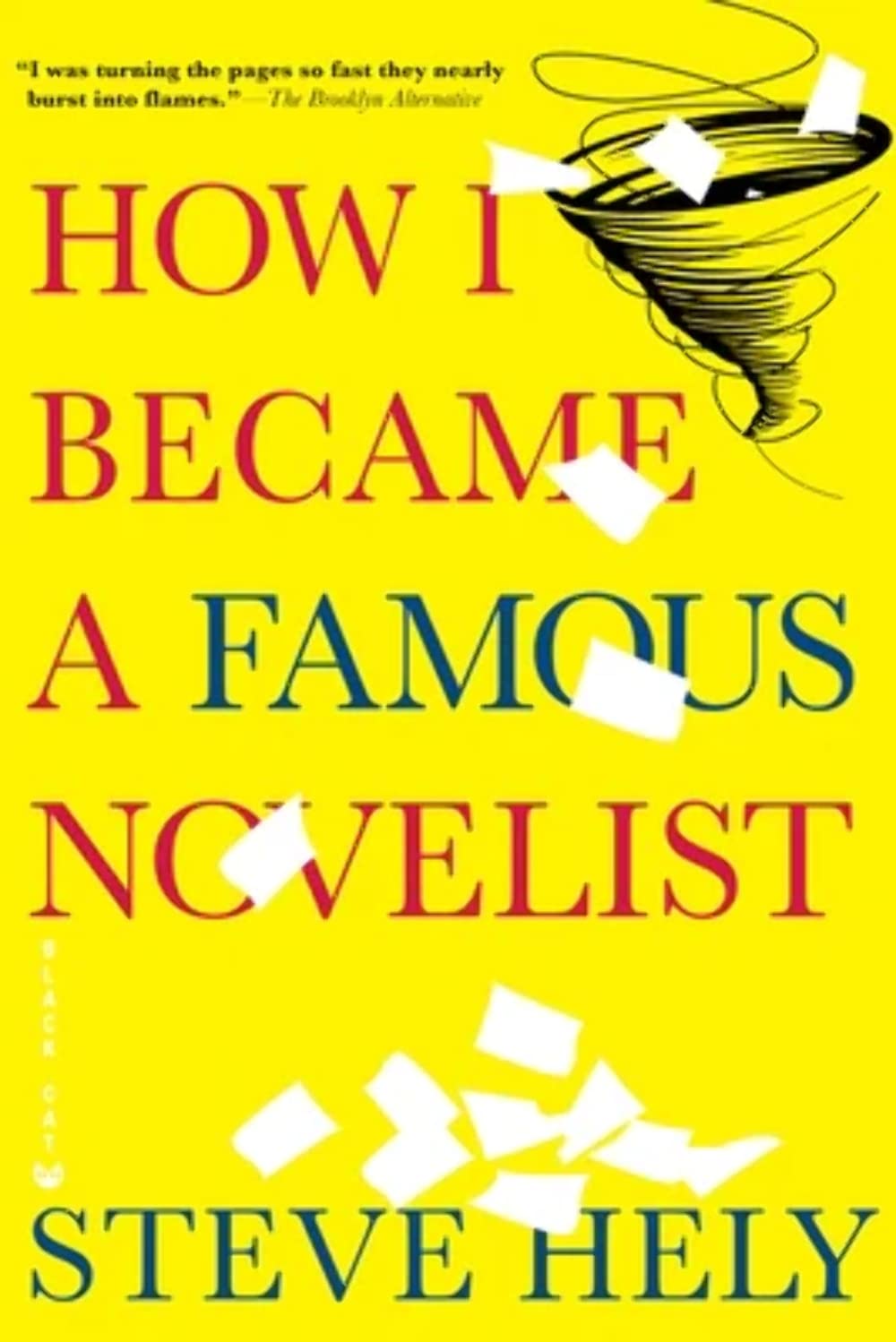 How I Became a Famous Novelist: Hely, Steve: 9780802170606: Amazon.com ...