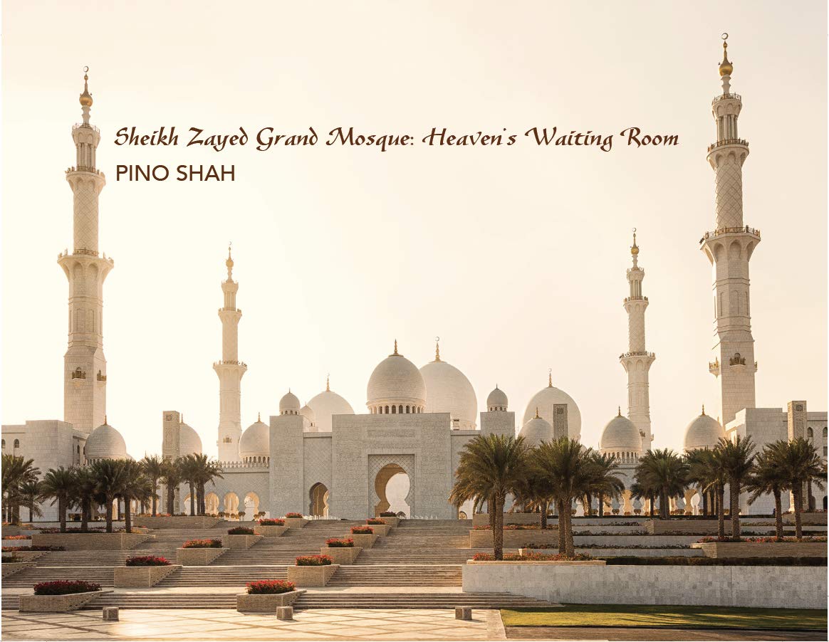 Sheikh Zayed Grand Mosque: Heaven's Waiting Room: Pino Shah (World ...