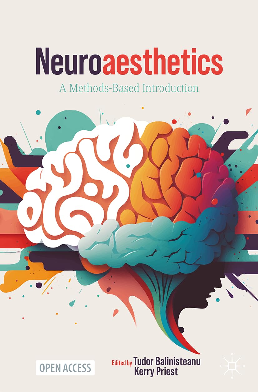 Neuroaesthetics: A Methods-Based Introduction: Balinisteanu, Tudor ...