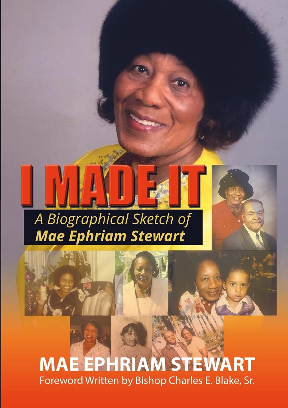 I Made It: A Biographical Sketch of Mae Ephriam Stewart: Ephriam ...