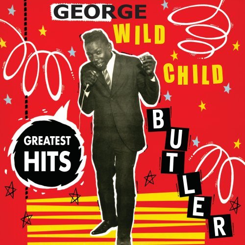 George "Wild Child" Butler - Greatest Hits - Amazon.com Music
