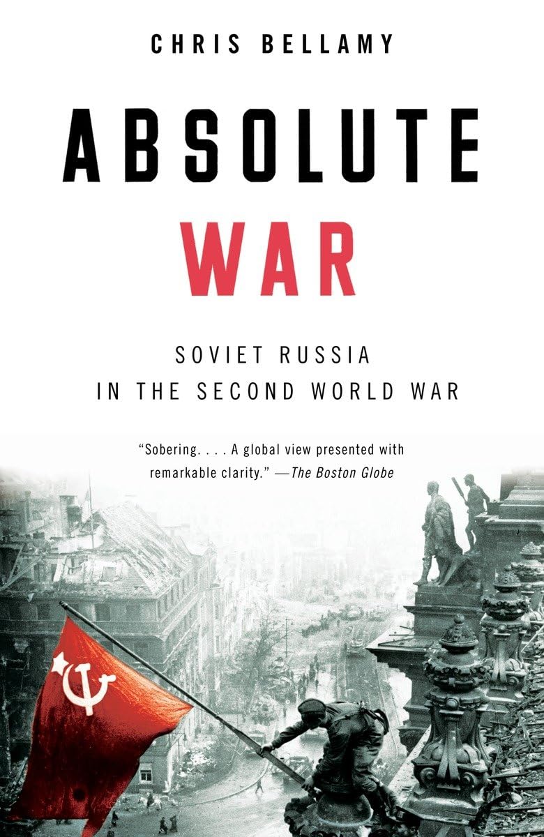 Absolute War: Soviet Russia in the Second World War: Bellamy, Chris ...