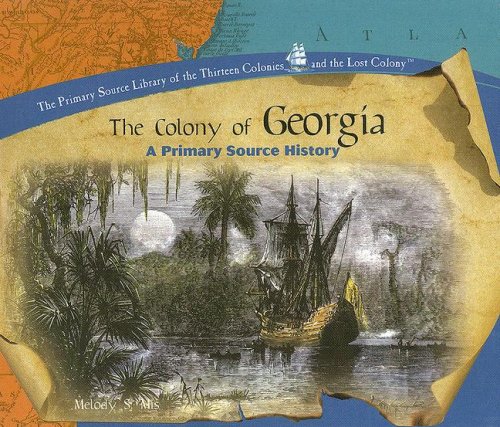 The Colony of Georgia: A Primary Source History (The Primary Source ...