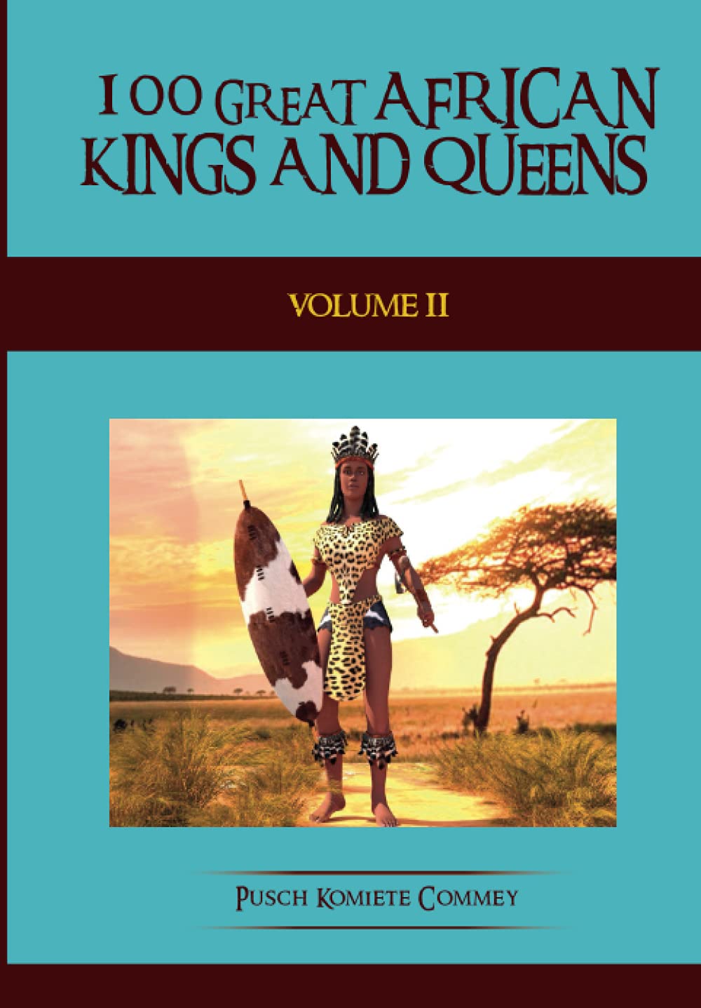 100 Great African Kings and Queens - Volume Two: The Second Testament ...