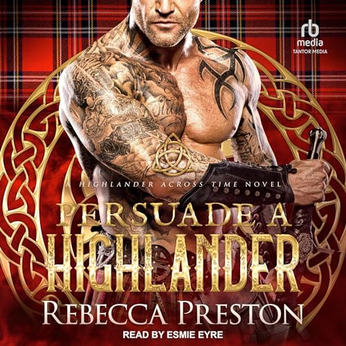 Amazon.com: Persuade a Highlander: A Highlander Across Time, Book 6 ...