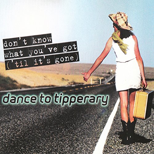 Play Don't Know What You've Got ('til It's Gone) by Dance To Tipperary ...