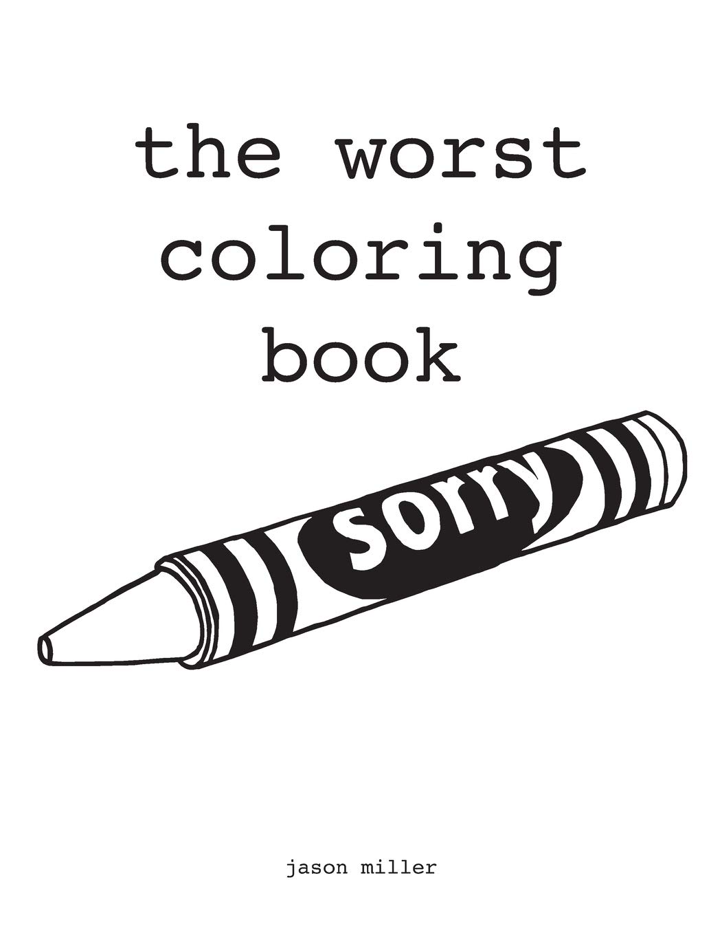 Amazon.com: The Worst Coloring Book: 9781733835206: Miller, Jason: Books
