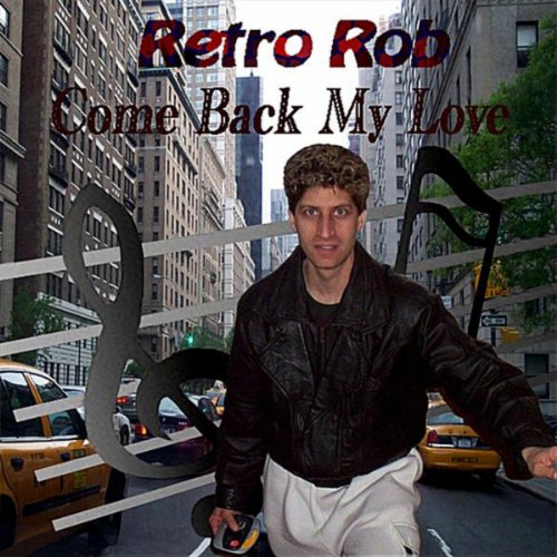 Amazon.com: Come Back My Love : Retro Rob: Digital Music