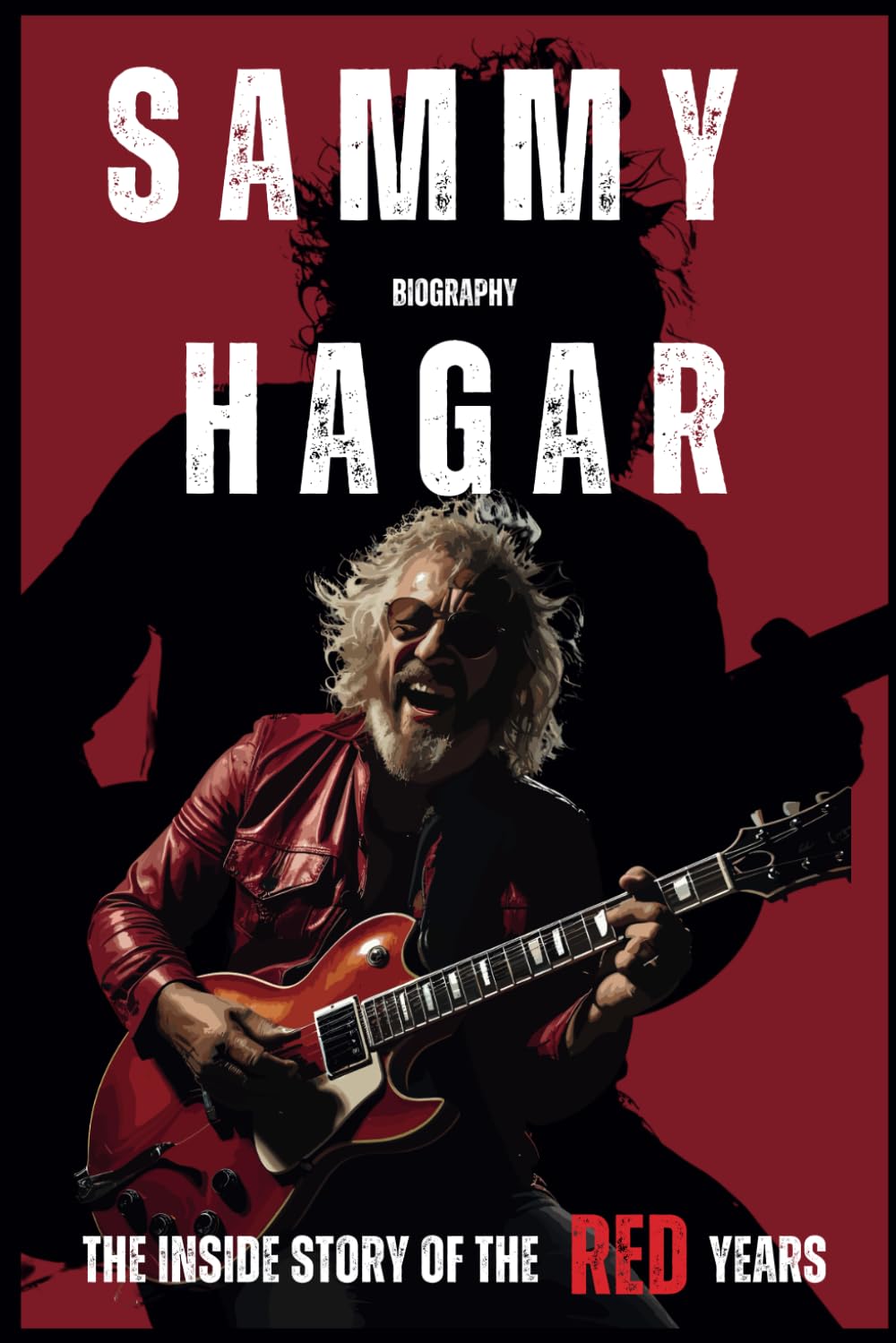 Sammy Hagar Biography: The Inside Story of the Red Years: Page, William ...